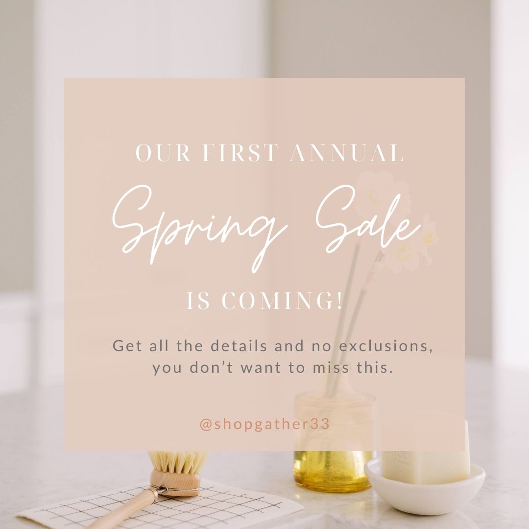 Our First Annual Spring Sale is Coming! – Gather 33