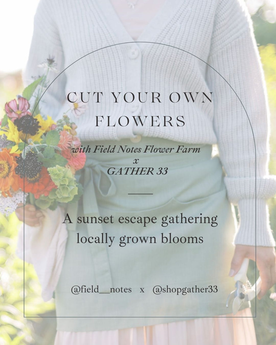 Cut Your Own Flowers Experience with Field Notes Flower Farm x GATHER ...